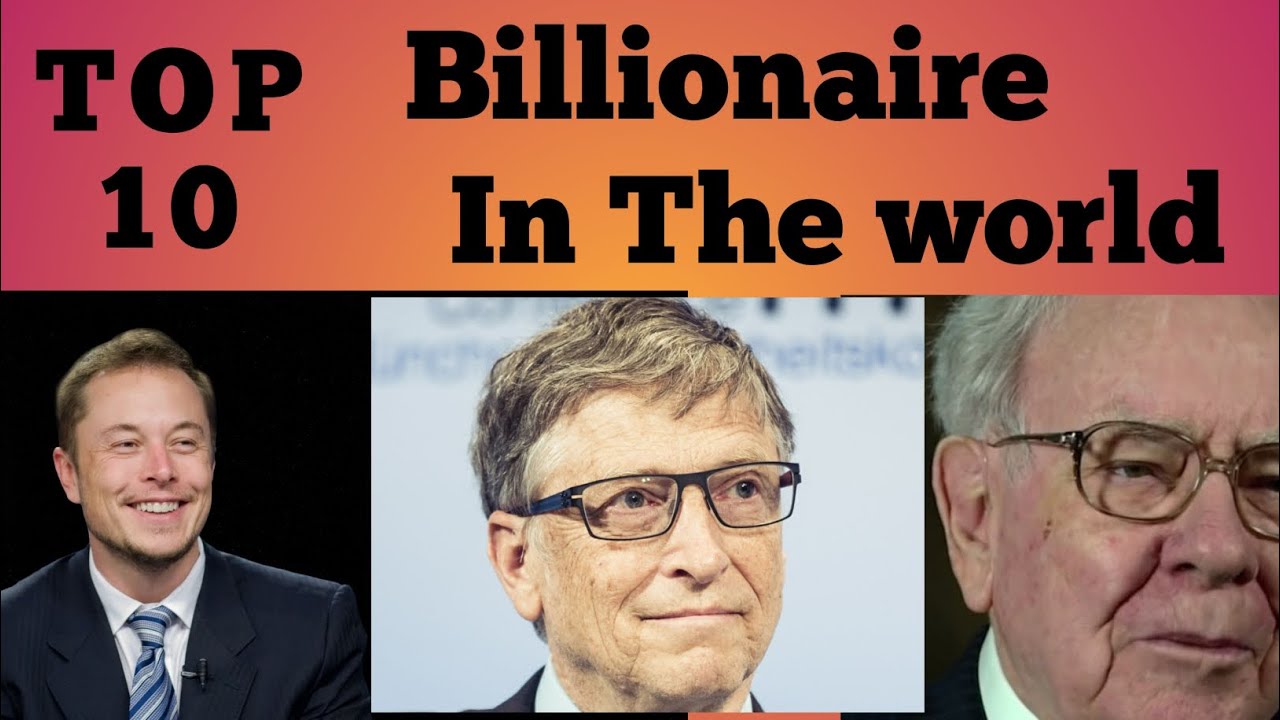 top 10 billionaire in the world ll billionaire of the world ll richest ...