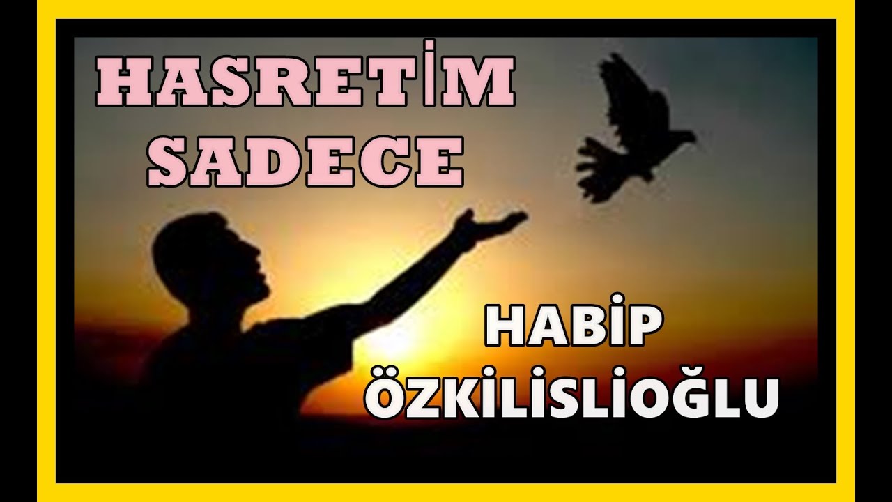 Hasretim Sadece : HABİP ÖZKİLİSLİOĞLU - YouTube