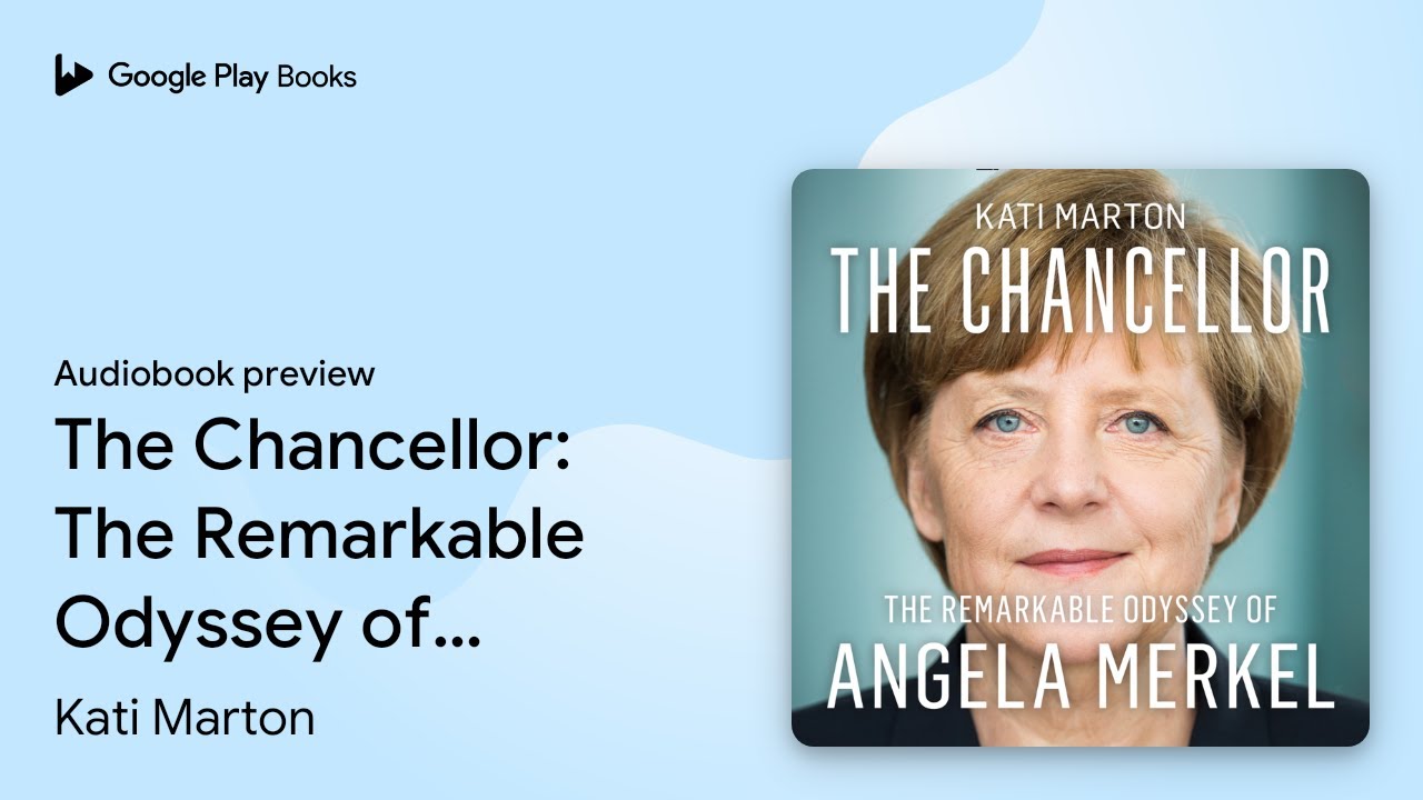 The Chancellor: The Remarkable Odyssey of… by Kati Marton · Audiobook ...