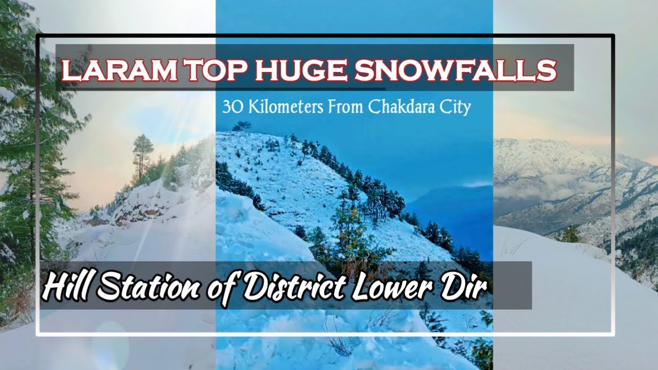 Laram Top 2023, District Lower Dir, Hill Station, Tourist Attractions ...