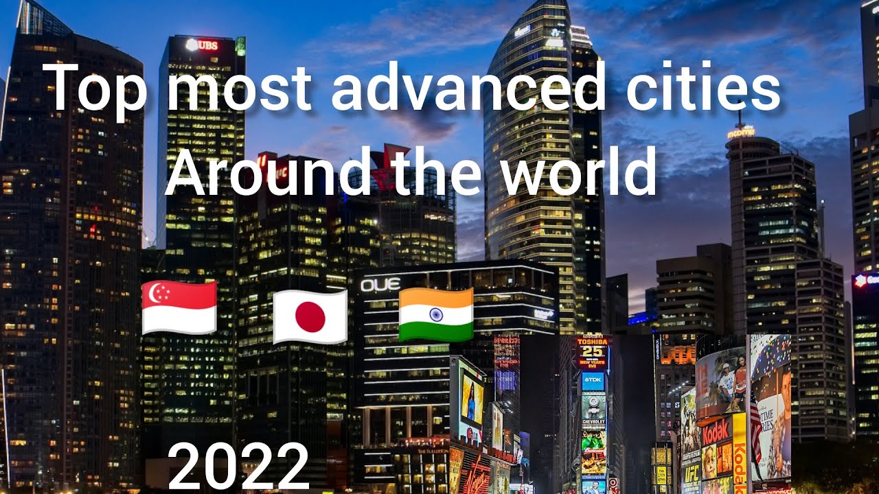 Top most advanced cities around the you should visit in 2022 # ...