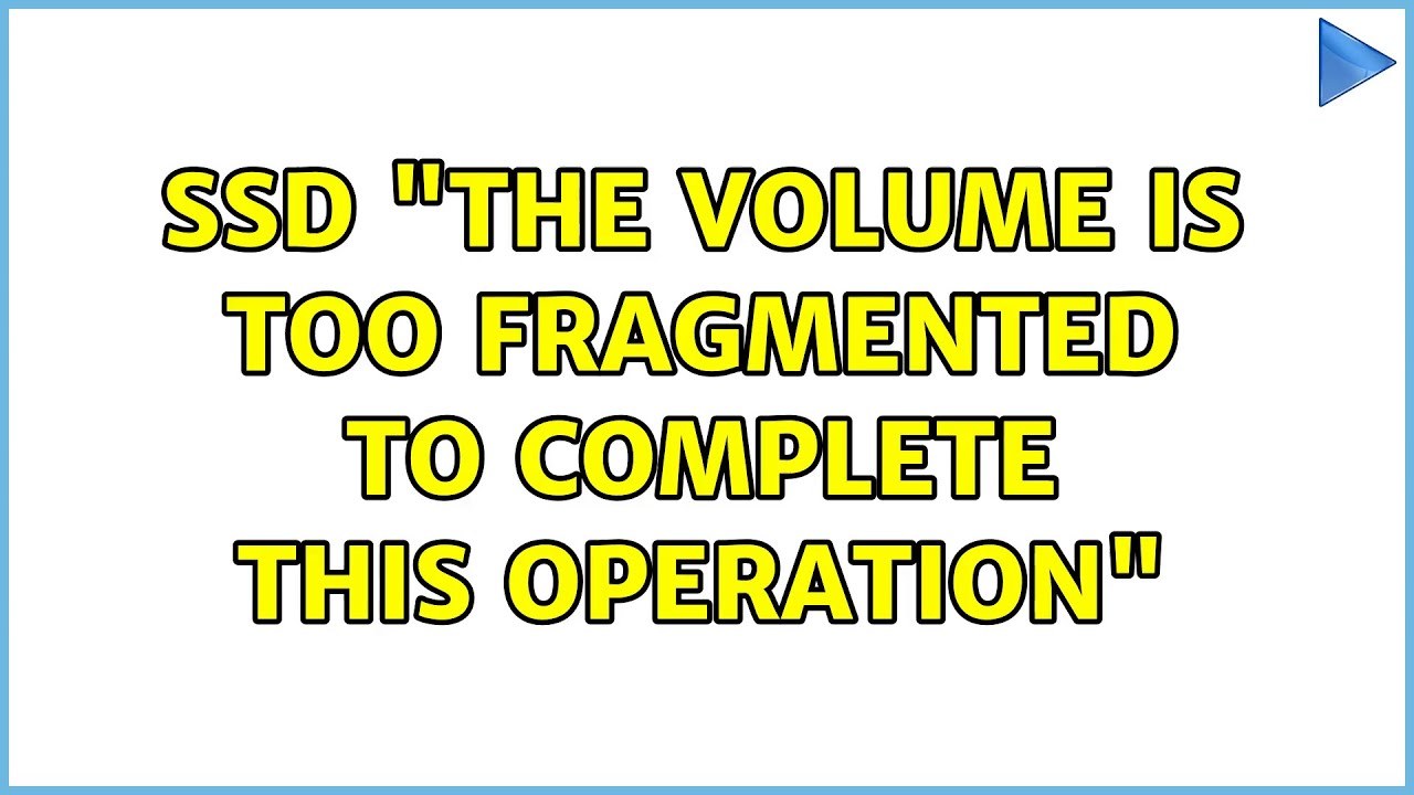 SSD: "The volume is too fragmented to complete this operation" - YouTube
