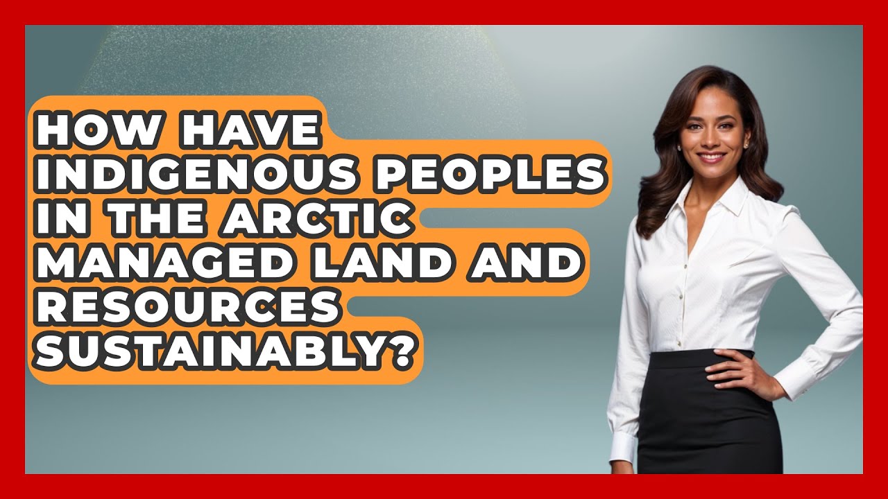 How Have Indigenous Peoples in the Arctic Managed Land and Resources ...