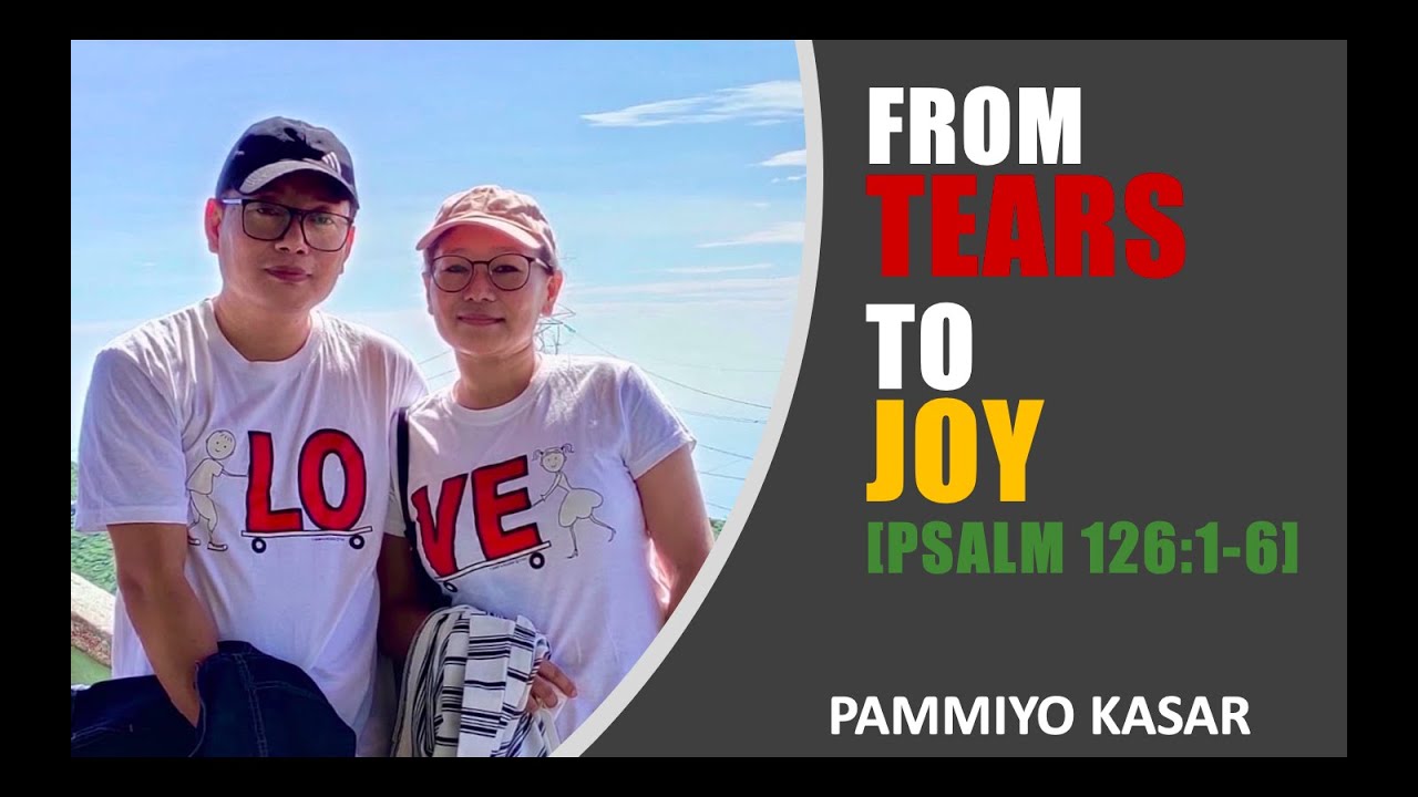 PAMMIYO KASAR: From tears to Joy [Psalm 126:1-6] - Psalm 126:1-6 ...