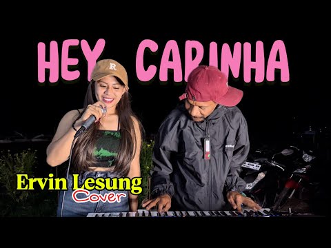 HEY CARINHA || ERVIN LESUNG || Cover 