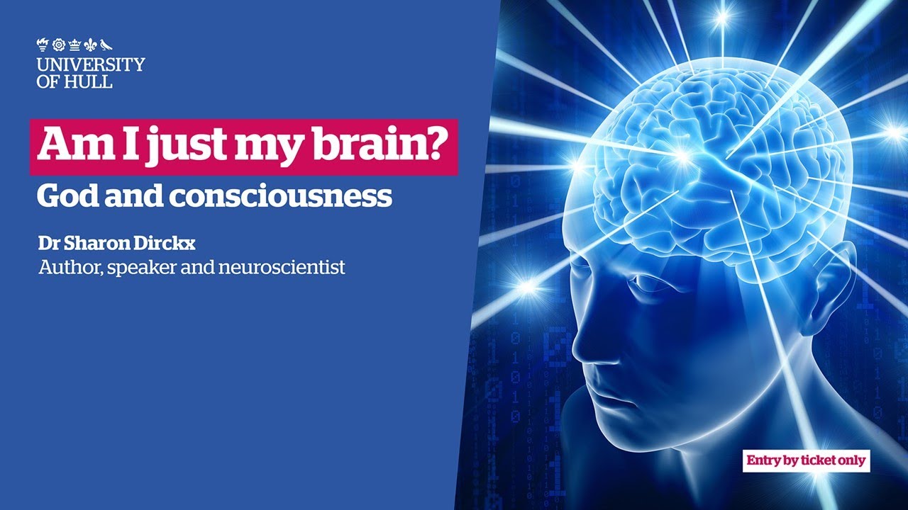 Talk: Am I just my brain? - God and consciousness by Sharon Dirckx ...
