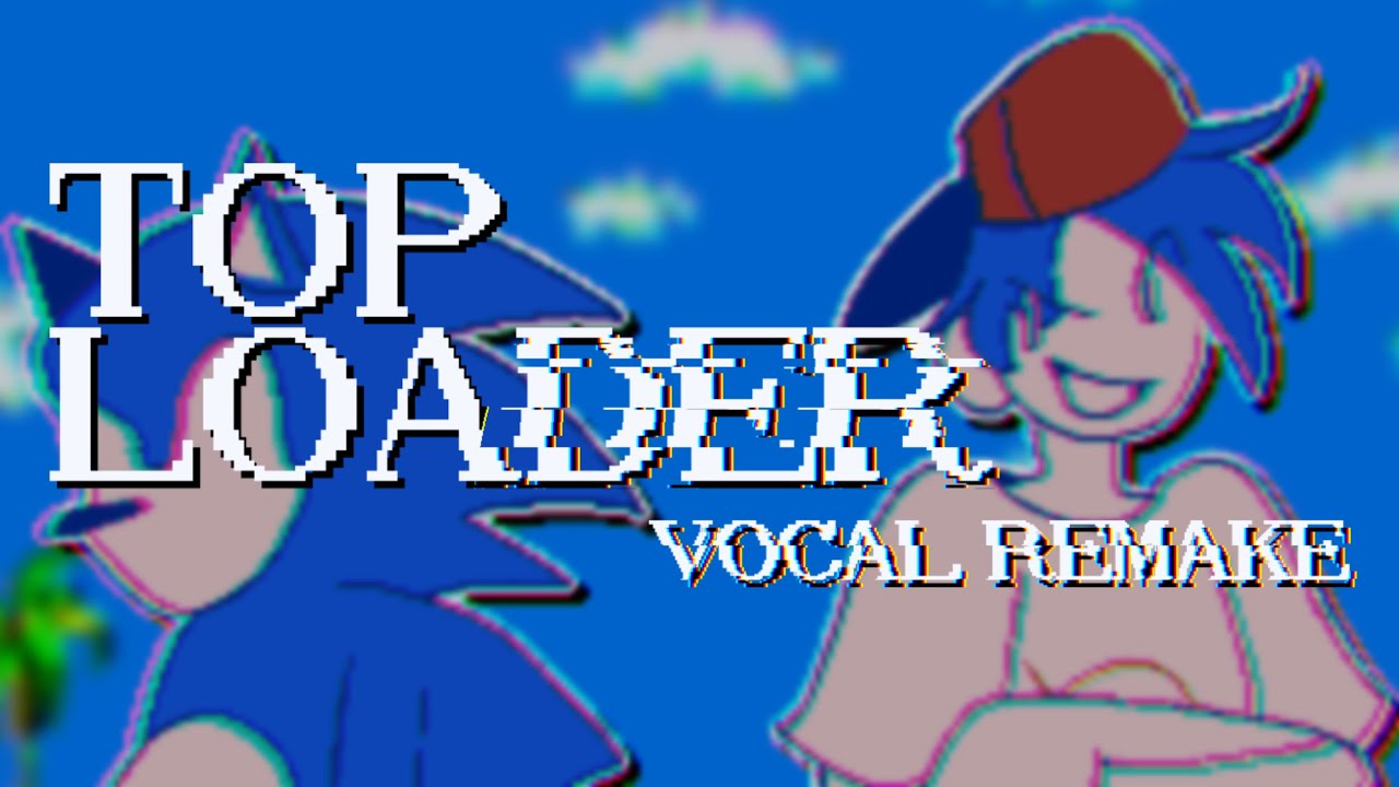 TOP LOADER [VOCAL REMAKE] | FT. @toastiost - YouTube