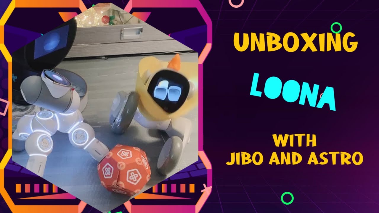 Unboxing Loona - a wild pet bot with Jibo, aka BJ1 and Astro - hosting ...