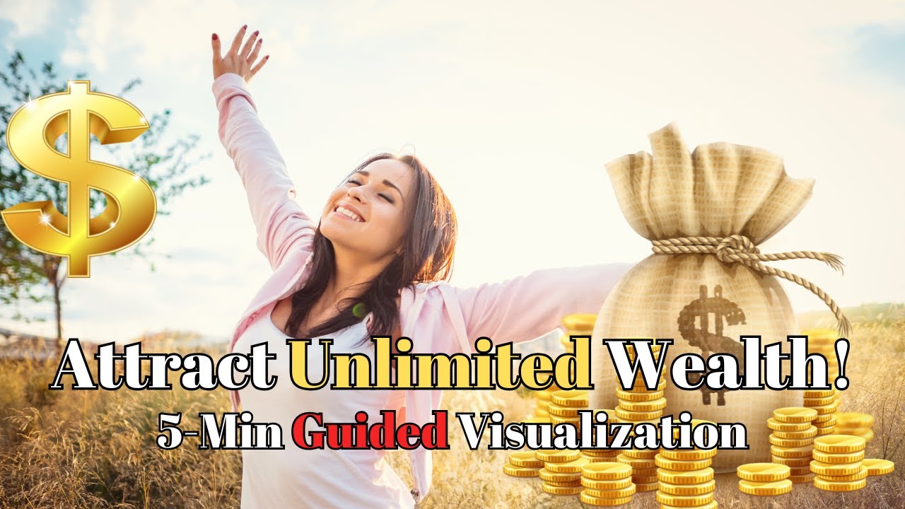 Attract Unlimited Wealth: 5-Min Guided Visualization to Become Rich ...