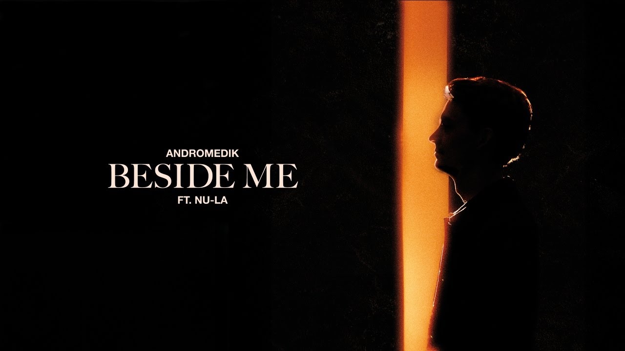 Andromedik - Beside Me (ft. Nu-La) - YouTube