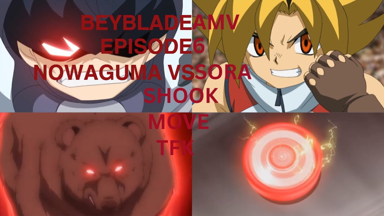 Beyblade AMV Episode 6 Nowaguma Vs Sora Shook Move TFK - YouTube