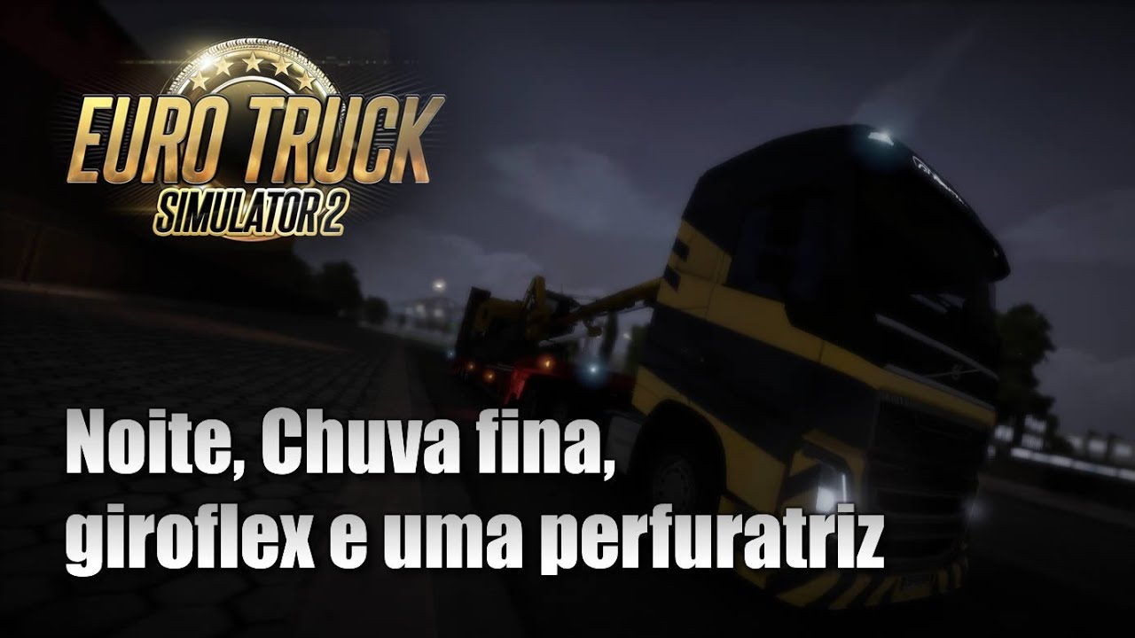 Euro Truck Simulator 2 /// Noite, chuva fina, giroflex e uma ...