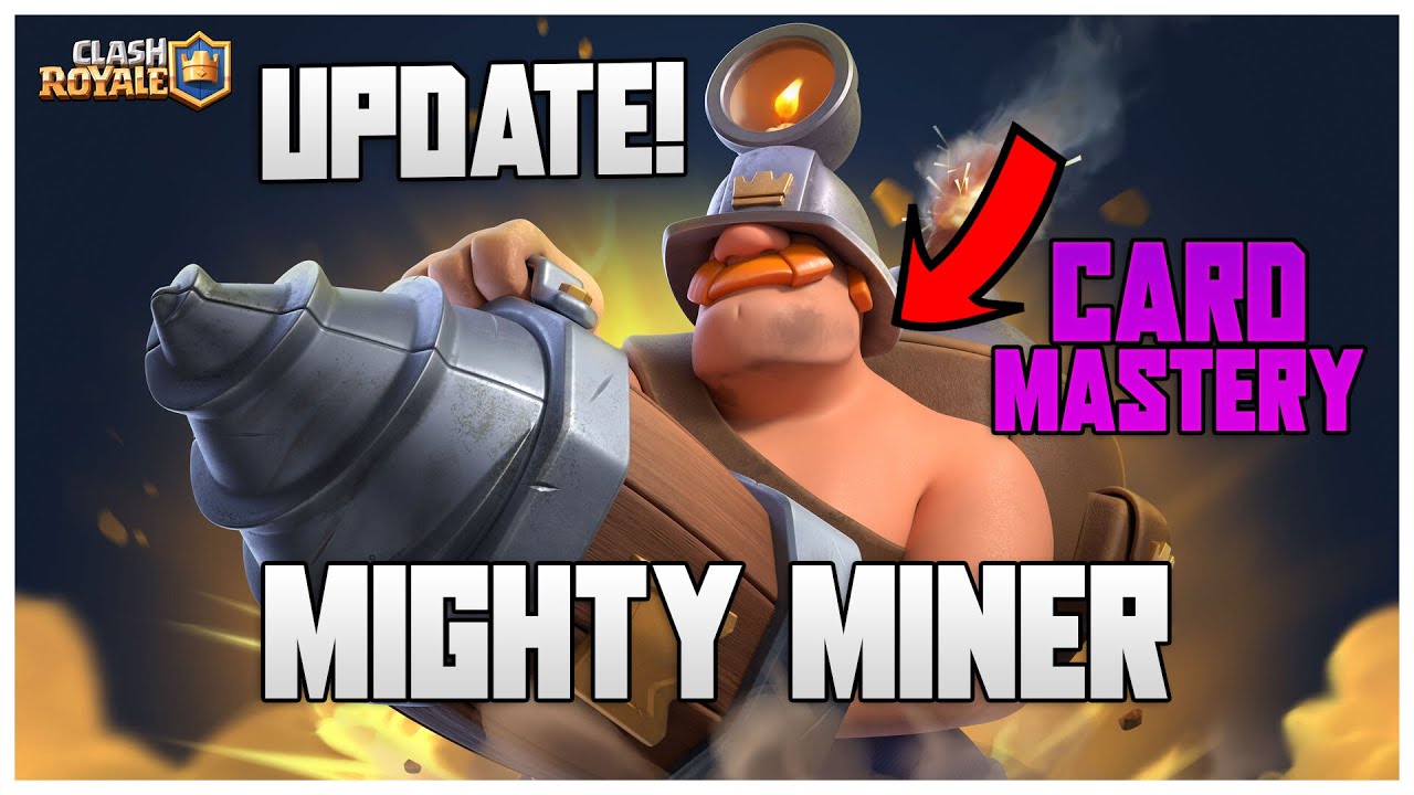 *UPDATE MAJOR PE CLASH ROYALE* MIGHTY MINER + CARD MASTERY | Live ...