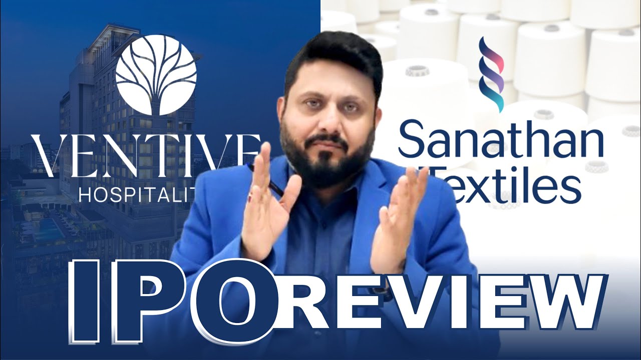 #IPO Review - Sanathan Textiles Limited & Ventive Hospitality Limited ...