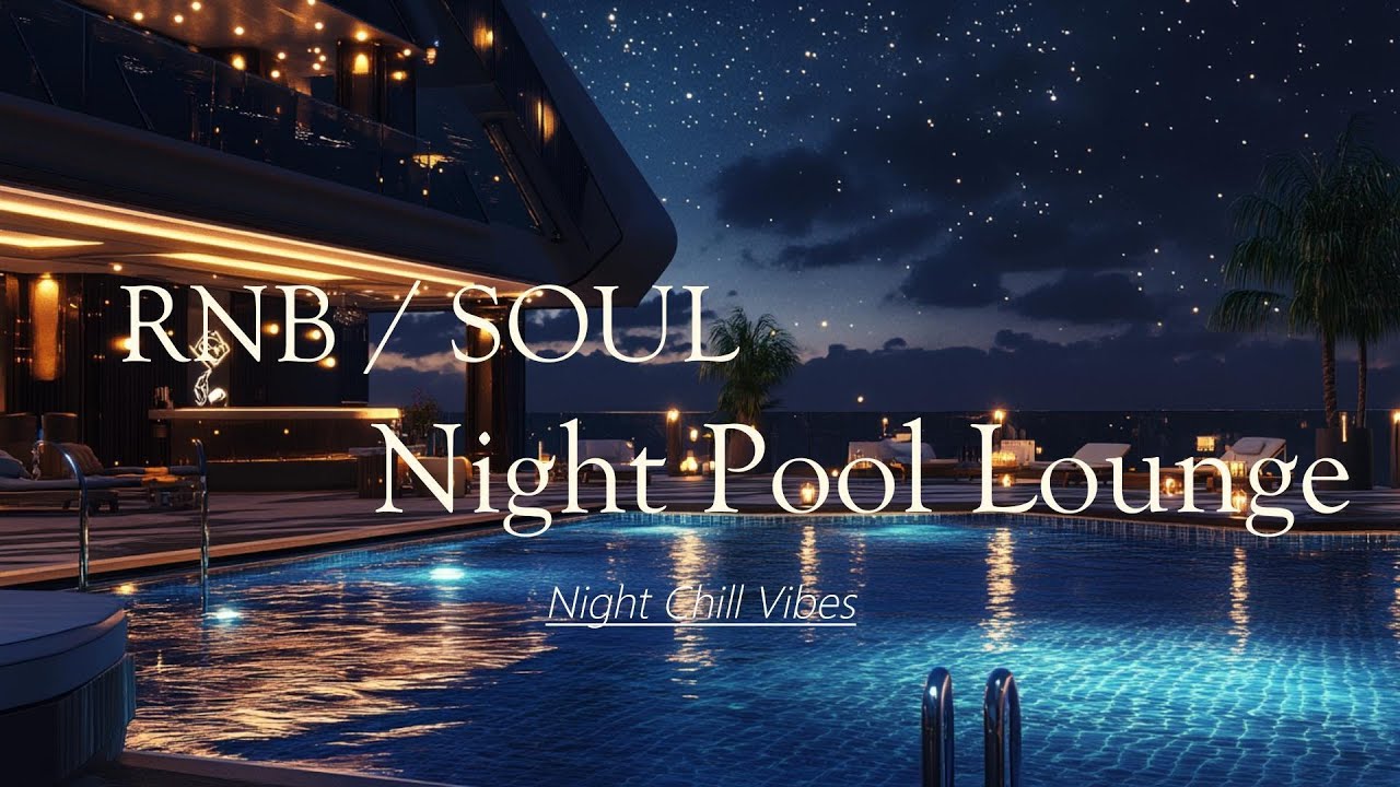 RNB / SOUL 🎶 Night Pool Lounge XXX 🍸【 R&B 】🎧 Midnight Rendezvous🌃 - YouTube