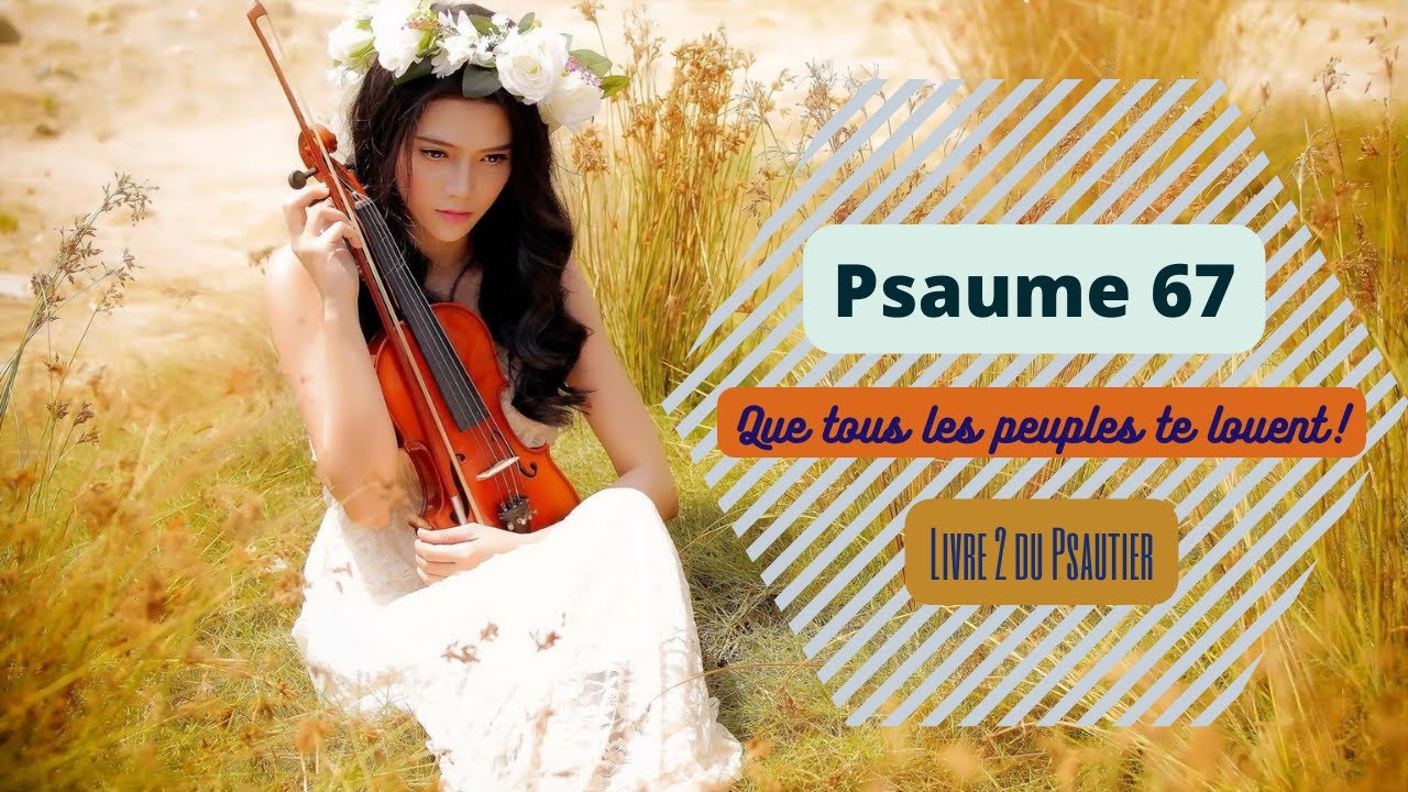 Psaume 67-Les peuples te louangent - YouTube