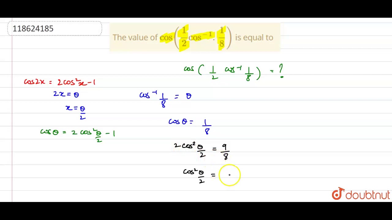 The value of `cos (1/2 cos^(-1) . 1/8)` is equal to - YouTube