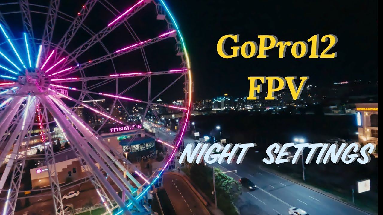 GoPro 12 Night settings for FPV - YouTube
