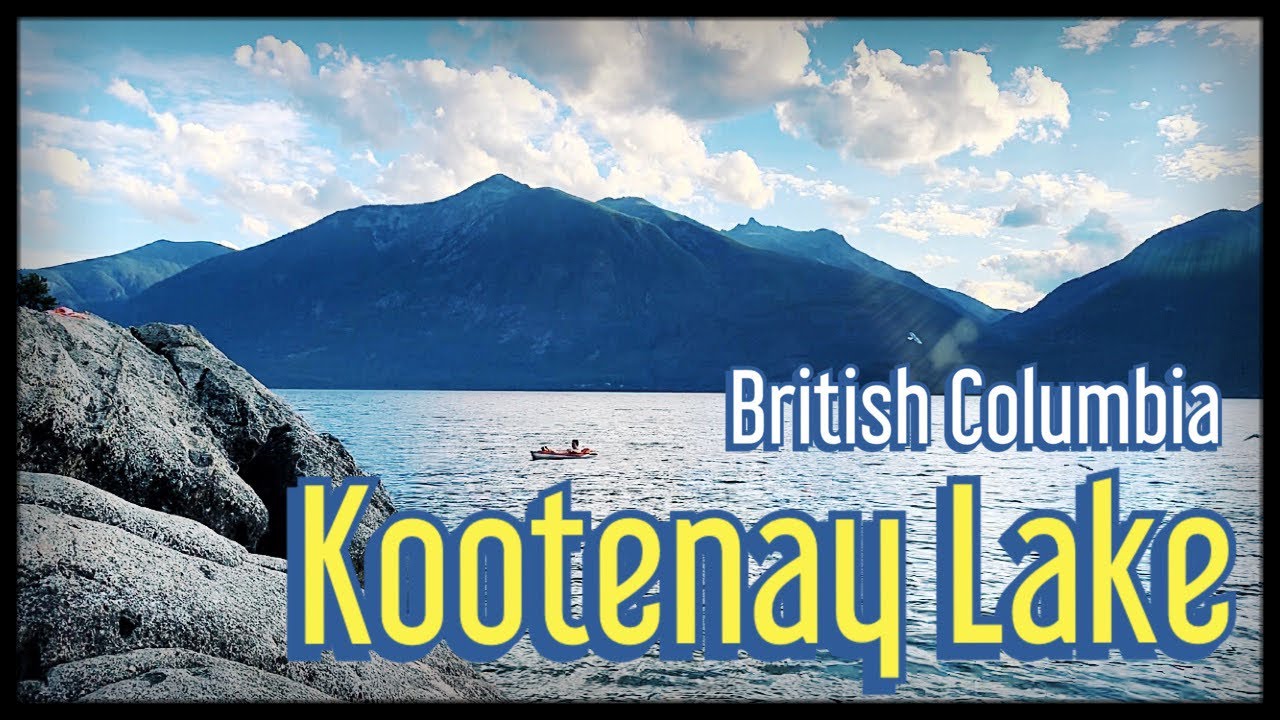 Magnificent Scenery Kootenay Lake British Columbia - YouTube