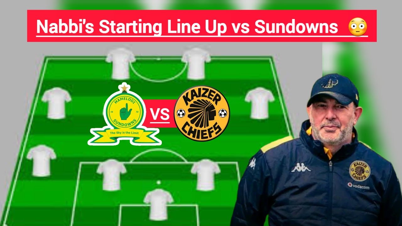 Kaizer Chiefs Starting line up vs Mamelodi Sundowns | Carling Cup ...