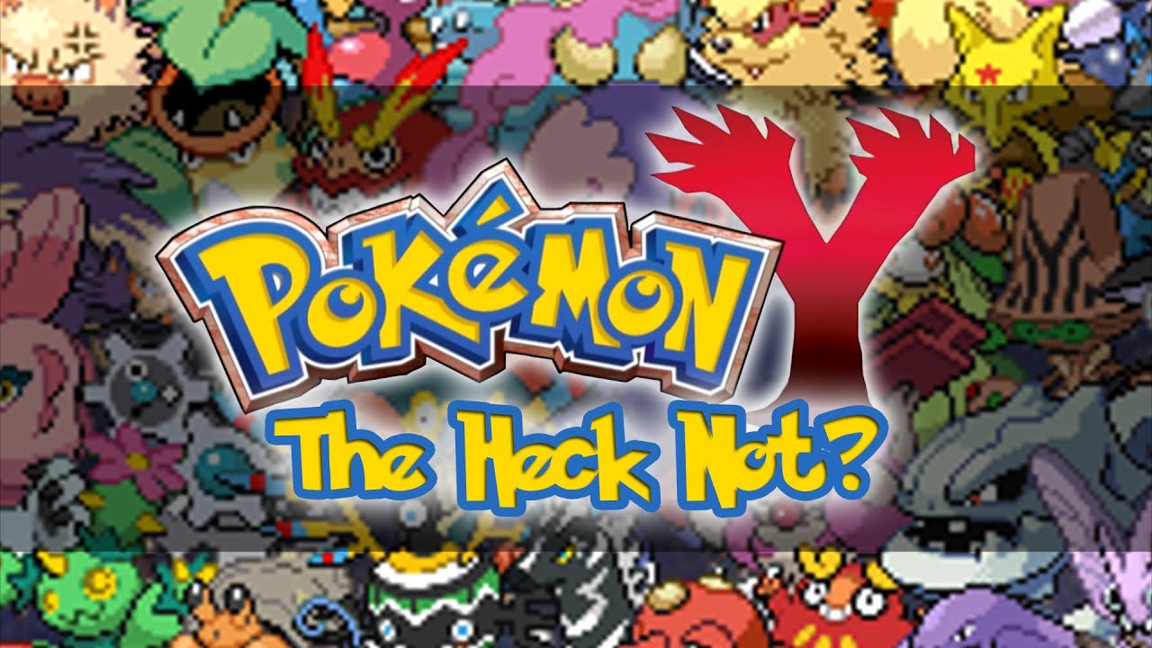 Pokémon Y The Heck Not? - YouTube