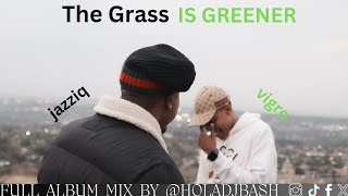Mr Jazziq Vigro Deep The Grass Is Greener Full Album Mix Amapiano Mix ...