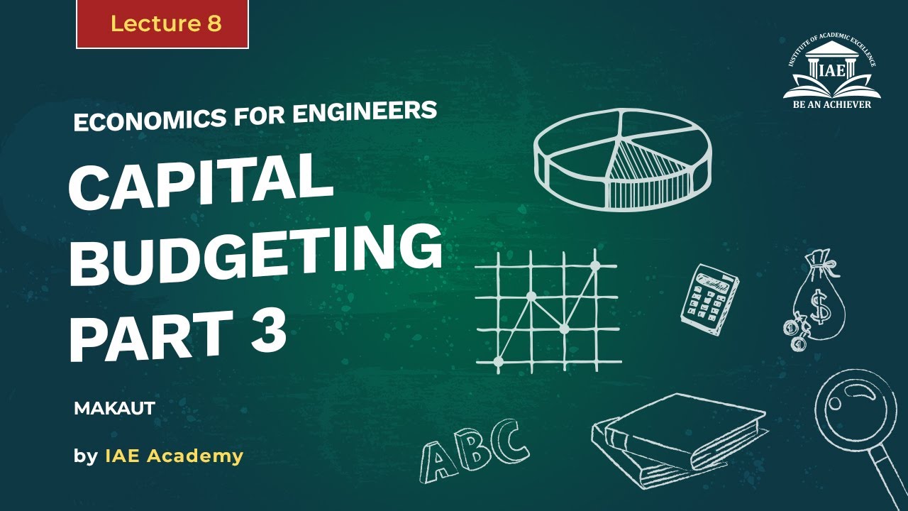 Capital Budgeting Part 3 | Lecture 8 | Economics for Engineering ...