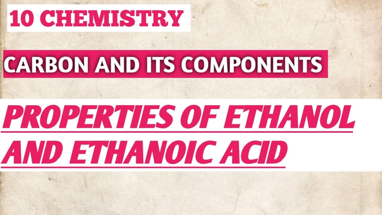 PROPERTIES OF ETHANOL AND ETHANOIC ACID - YouTube
