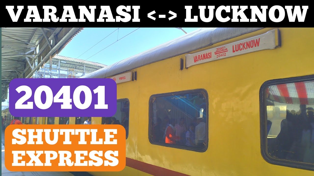 20401 VARANASI LUCKNOW SF SHUTTLE EXPRESS FULL TRAIN JOURNEY | 20401/02 ...