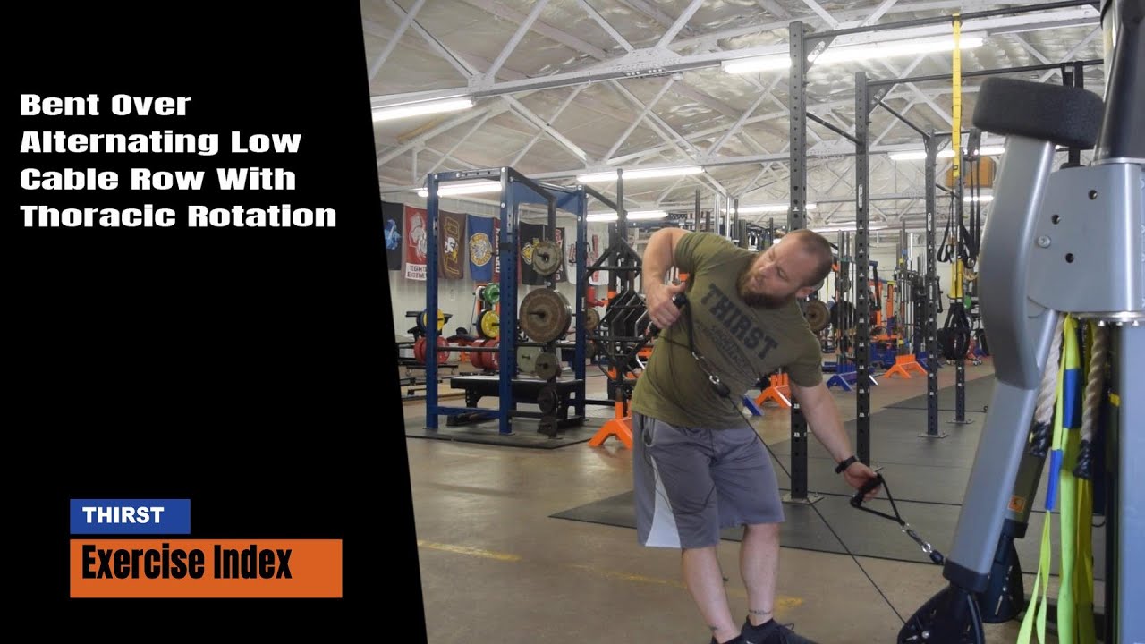 Bent Over Alternating Low Cable Row With Thoracic Rotation - THIRSTgym ...