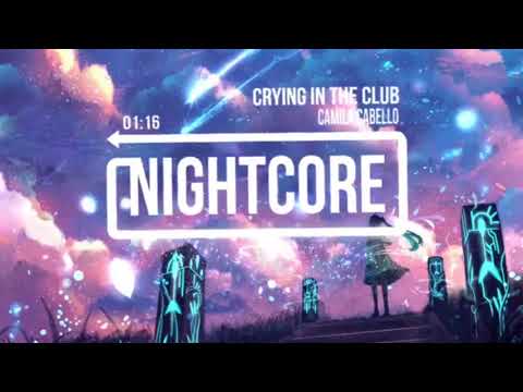 Crying In The Club Nightcore  - Camila Cabello