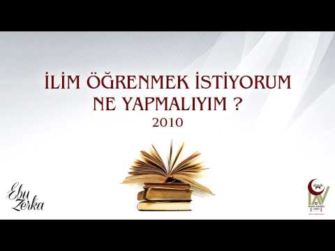 İlim Öğrenmek İstiyorum Ne Yapmalıyım ? / Ebu Zerka