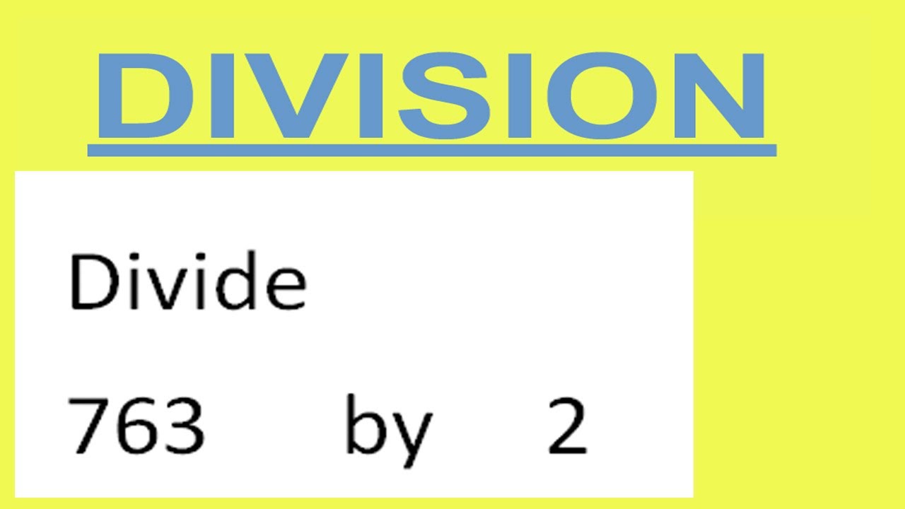 Divide 763 by 2 Divide completely - YouTube