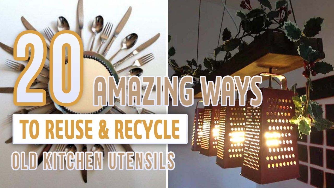 20 Amazing Ways To Reuse Recycle Old Kitchen Utensils - YouTube