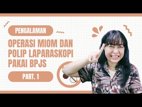 PENGALAMAN OPERASI LAPARASKOPI MIOM DAN POLIP PAKAI BPJS - YouTube