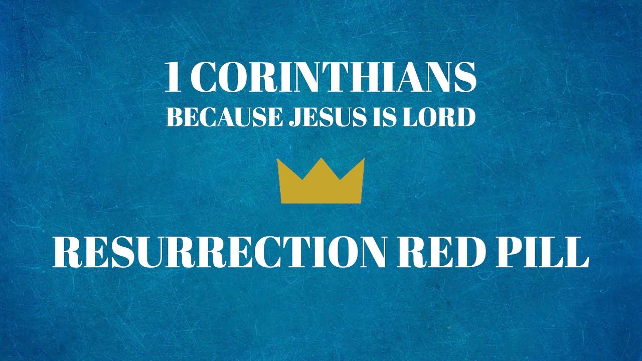 Resurrection Red Pill | 1 Corinthians 15 - YouTube