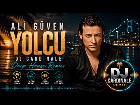 Ali Güven - Yolcu (Dj CardinaLe Remix) [Turkish Deep House 2026]