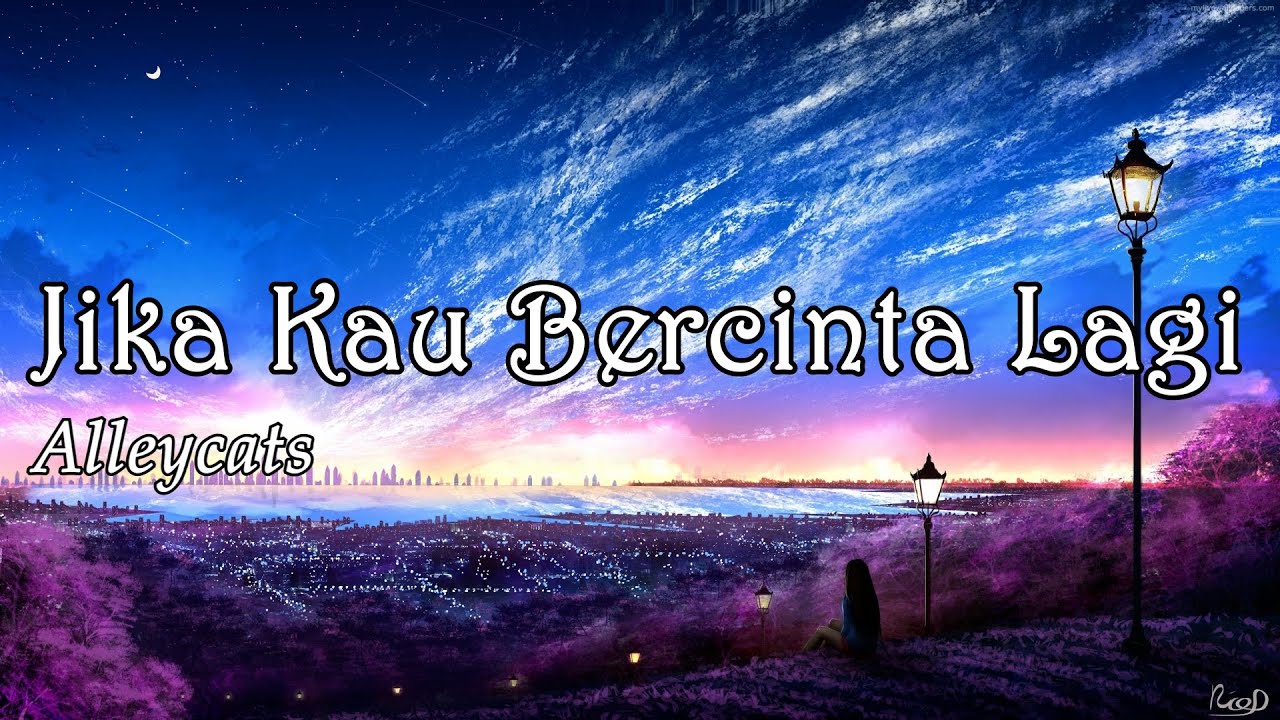 Jika Kau Bercinta Lagi - Alleycats (Lirik) - YouTube