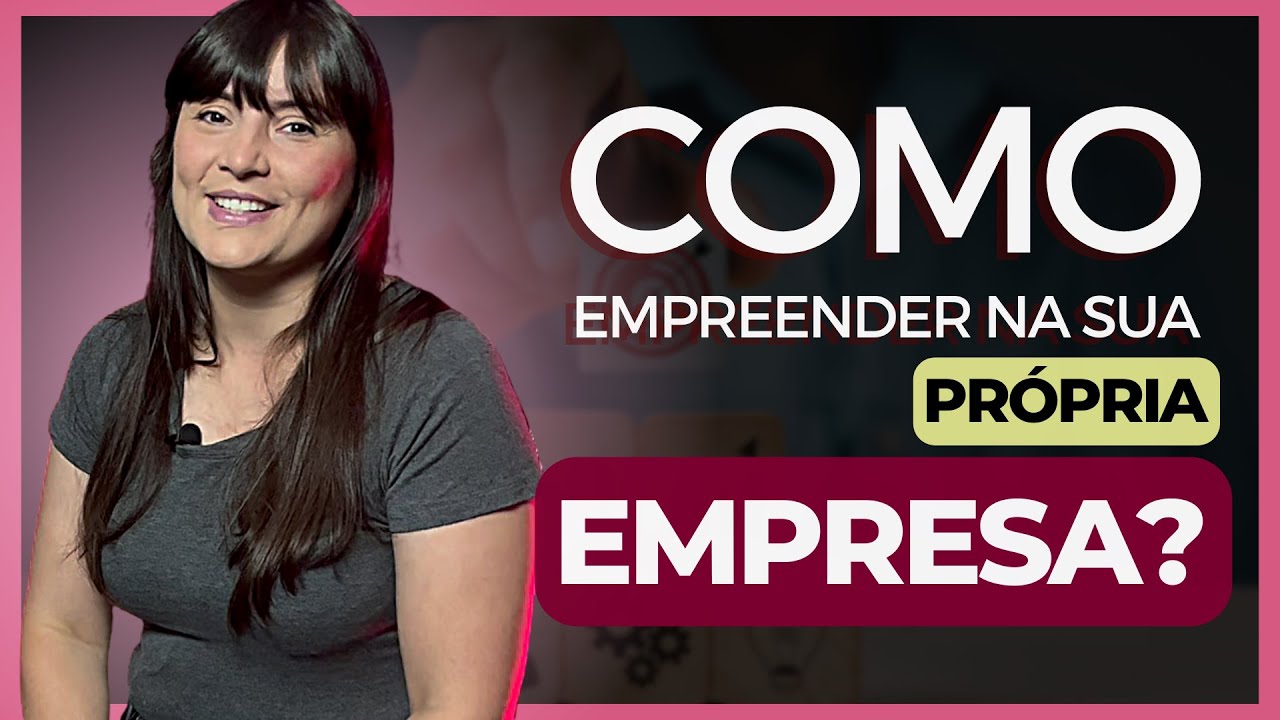 COMO EMPREENDER NA SUA PRÓPRIA EMPRESA ? - YouTube