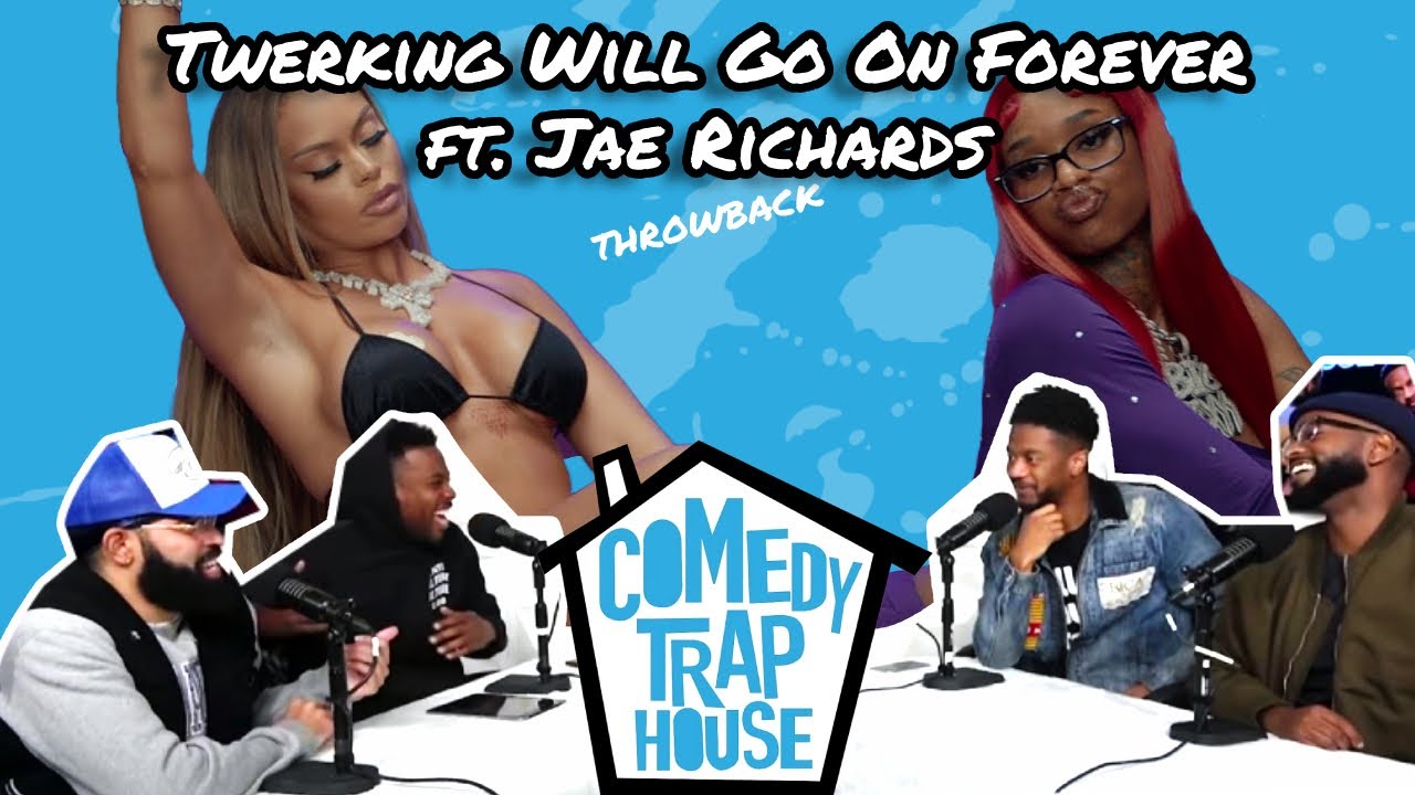 Twerking Will Go On Forever Ft. Jae Richards I Comedy Trap House Throwback - YouTube