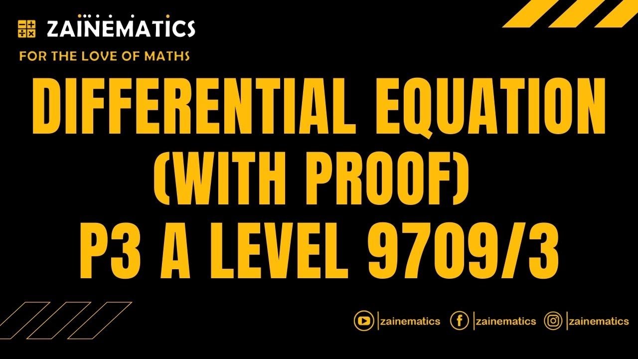 P3 DIFFERENTIAL EQUATIONS WITH PROOF ALEVELS MATHS 9709 - YouTube