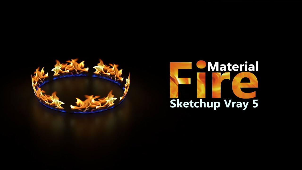Sketchup Vray 5 Fire Material - YouTube