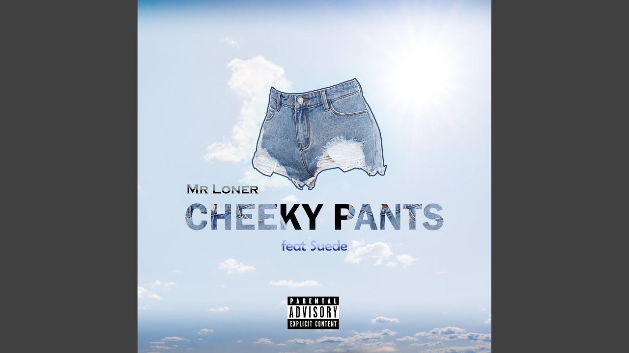 Cheeky Pants - YouTube Music