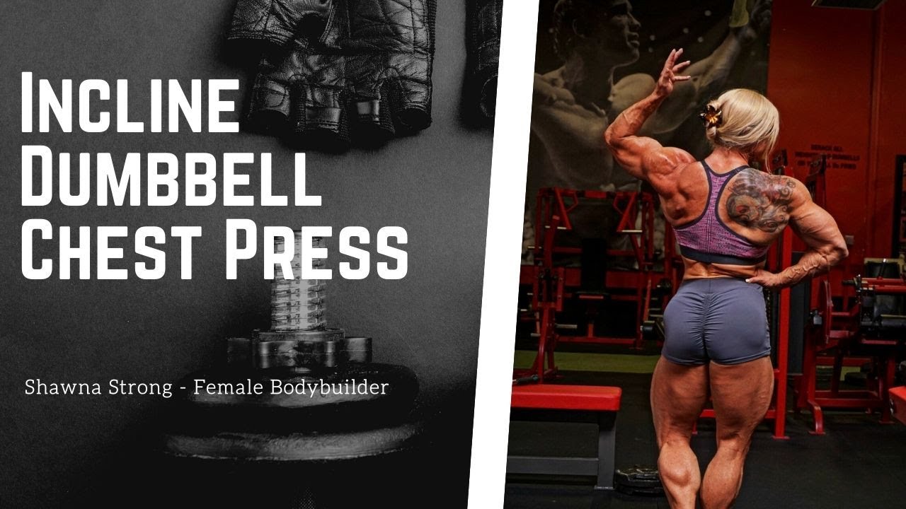 Incline Dumbbell Chest Press - Shawna Strong - Female Body Builder ...
