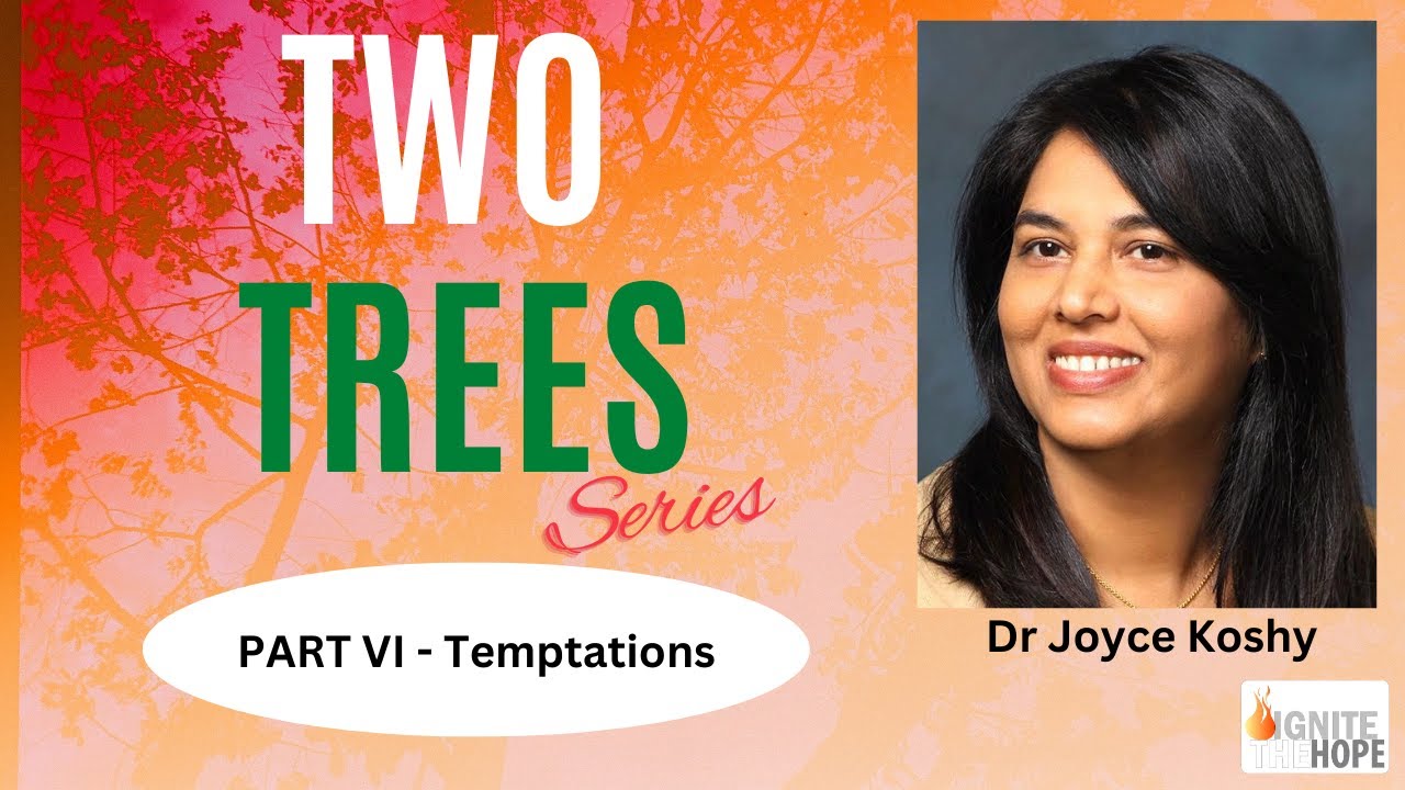 Two Trees - Part VI : Temptations | Dr Joyce Koshy | 2021 - YouTube