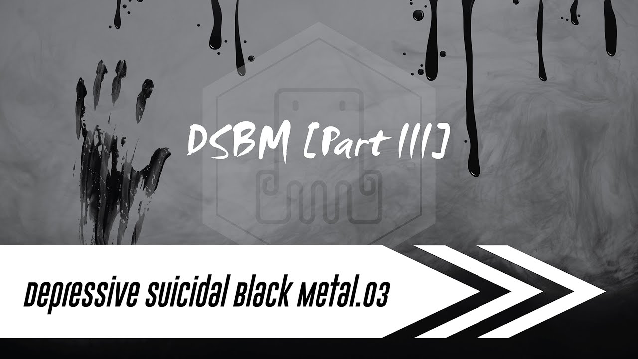 🌺 Depressive Suicidal Black Metal (DSBM)【Part III】 - YouTube