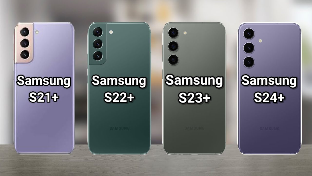 Samsung S21 Plus Vs Samsung S22 Plus Vs Samsung S23 Plus Vs Samsung S24 ...