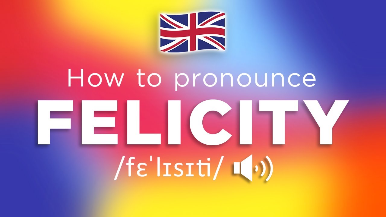 How To Pronounce Felicity (100% NATIVE!!) - YouTube