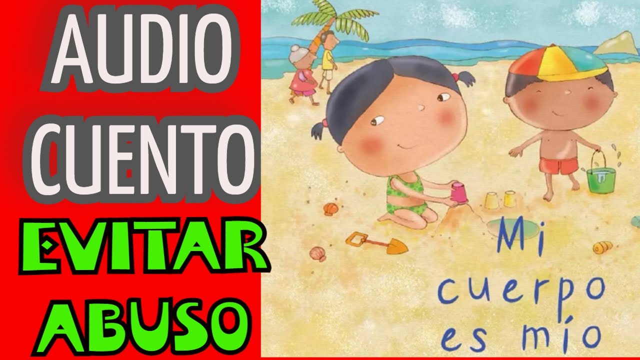 AUDIOCUENTO "MI CUERPO ES MIO" (EULALIA CORNEJO) CUENTOS INFANTILES MX ...