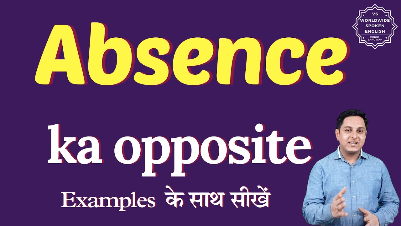Absence ka opposite word kya hota h | opposite of Absence in English ...